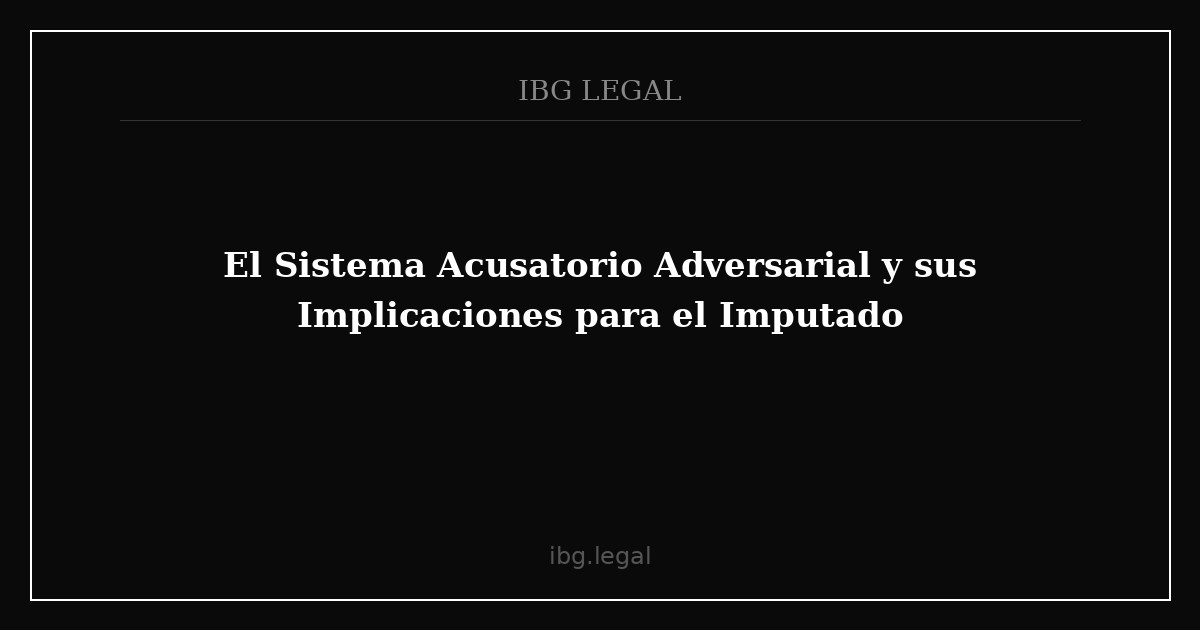 The Adversarial Accusatory System and its Implications for the Accused ...